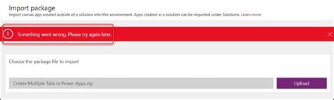 Power Apps Import Package Error Something Went Wrong Please Try Again Later