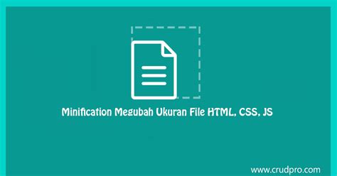 Minification Mengecilkan Ukuran File HTML CSS JS CRUDPRO