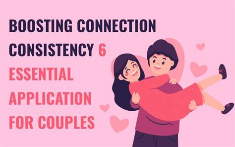 boosting connection consistency 6 essential application for couples