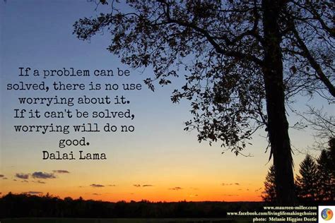 If A Problem Can Be Solved There Is No Use Worrying About It If It Cant Be Solved Worrying