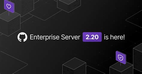 Github Enterprise Server 2 20 Is Here The Github Blog