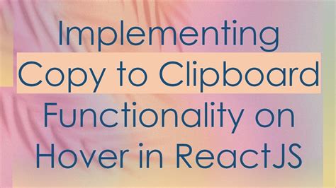 Implementing Copy To Clipboard Functionality On Hover In Reactjs Youtube
