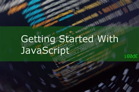 How To Get Started With Javascript