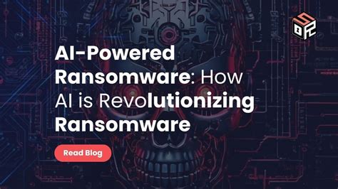 Ai Powered Ransomware How Ai Is Revolutionizing Ransomware Ransomware