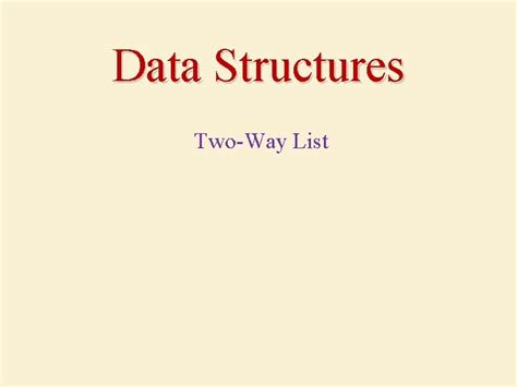 Data Structures Twoway List Outlines Introduction Twoway List