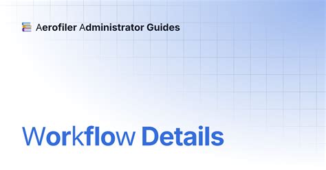 Workflow Details Aerofiler Administrator Guides