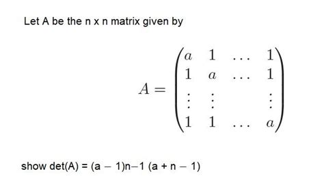 solved let a be the nxn matrix given by a 1 1 1 1 a a 1 1