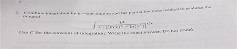 Solved Combine Integration By U Substitution And The Chegg Com
