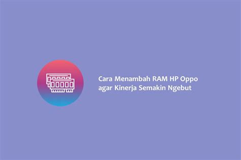 Cara Menambah Ram Hp Oppo Agar Kinerja Semakin Ngebut Hallo Gsm