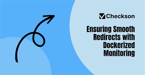 Ensuring Smooth Redirects With Dockerized Monitoring Checkson