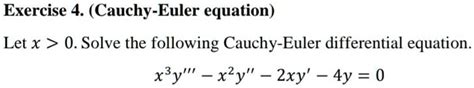 Solved Exercise 4 Cauchy Euler Equation Let X 0 Solve The