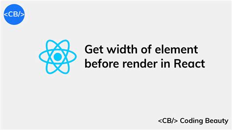 How To Get The Width Of An Element Before Render In React