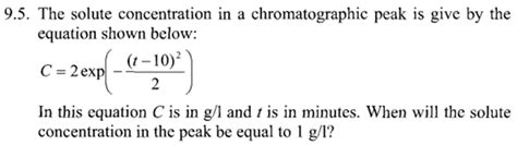 Solved 9 5 The Solute Concentration In A Chromatographic