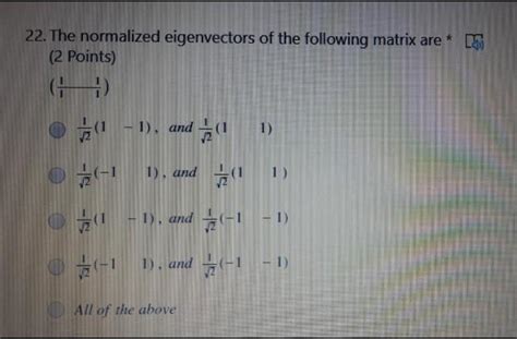 Solved 1 22 The Normalized Eigenvectors Of The Following