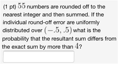 Solved 55 Numbers Are Rounded Off To The Nearest Integer And