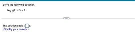 Solved Solve The Following Equation Log2 9x 5 2the Solution