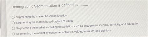 solved demographic segmentation is defined assegmenting the