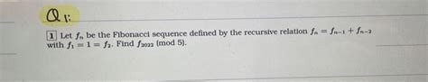 Solved 1 Let Fn Be The Fibonacci Sequence Defined By The