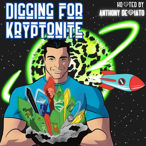 200th Episode Audience Qanda Plus The Many Shades Of Kryptonite Digging For Kryptonite A