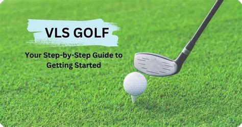 Vls Golf Your Step By Step Guide To Getting Started