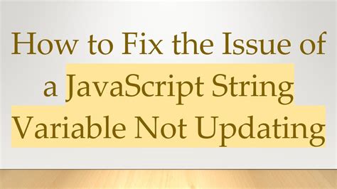 How To Fix The Issue Of A Javascript String Variable Not Updating Youtube