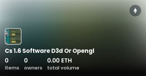 Cs 16 Software D3d Or Opengl Collection Opensea