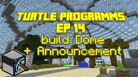 Computercraft Turtle Programs Ep 14 Build Dome Announcement Youtube