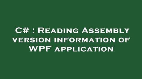 c reading assembly version information of wpf application youtube