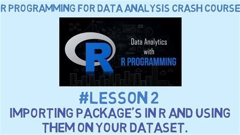 R Programming For Data Science 2 Importing Packages In R And Using Them On Your Datasets