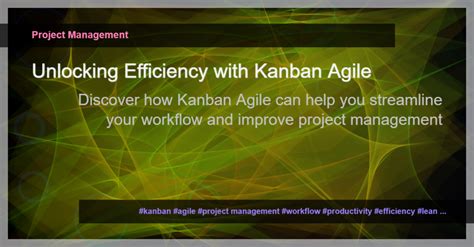 Demystifying Kanban Agile Streamline Your Workflow For Efficient Project Management