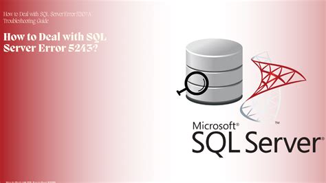 How To Deal With Sql Server Error 5243 A Troubleshooting Guide