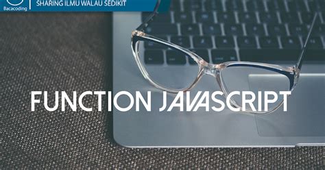 Cara Membuat Function Dengan Javascript Function Javascript Baca Coding
