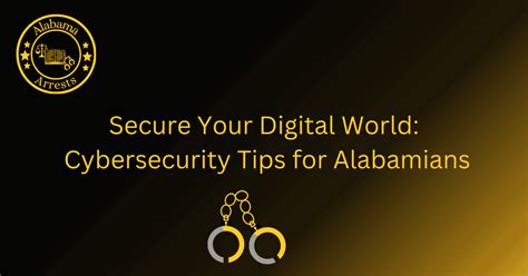 Secure Your Digital World Cybersecurity Tips For Alabamians Arrests