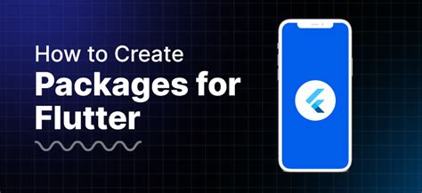 how to create packages for flutter a developer s guide