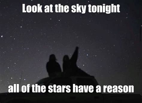 Meme Look At The Sky Tonight All Of The Stars Have A Reason All