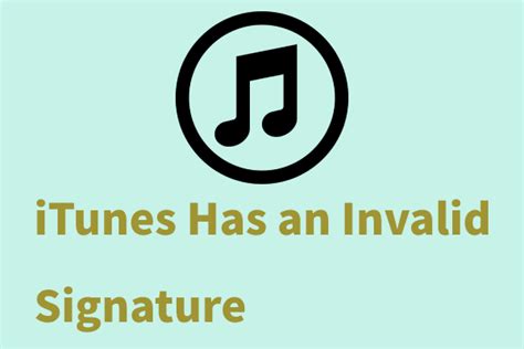 Fixed How To Fix The “itunes Has An Invalid Signature” Issue Minitool