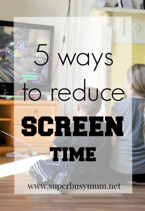 Ways To Reduce Screen Time Super Busy Mum