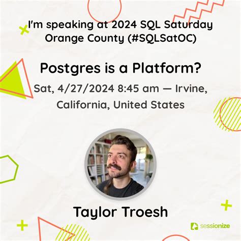 Sql Saturday Orange County On Linkedin Sqlsatoc Postgres Is A Platform By Taylor Troesh