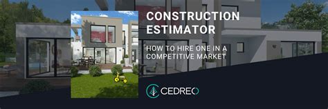 How To Hire A Construction Estimator In A Competitive Market Cedreo