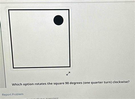 Which Option Rotates The Square 90 Degrees One Quarter Turn Clockwise
