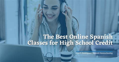 The Best Online Spanish Classes For High School Credit And Beyond