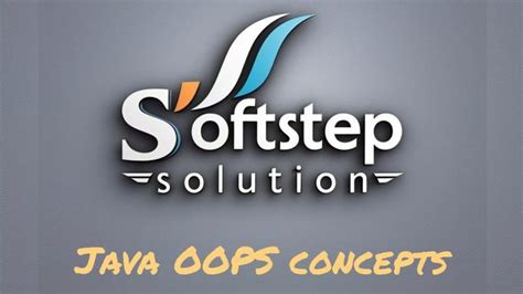 Mastering Oops Concepts In Java Java Oops Techtips Softstep Softstep Solution