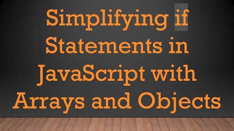 Simplifying If Statements In Javascript With Arrays And Objects Youtube