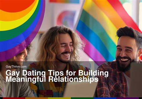 Gay Dating Tips For Building Meaningful Relationships