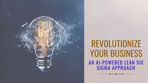 Reimagining Lean Six Sigma An Ai Powered Approach
