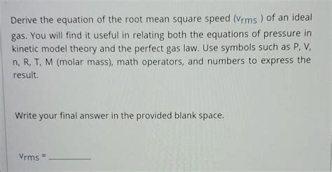 Solved Derive The Equation Of The Root Mean Square Speed Chegg Com