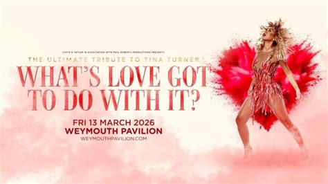 Whats Love Got To Do With It The Ultimate Tribute To Tina Turner