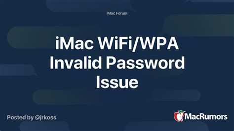 Imac Wifiwpa Invalid Password Issue Macrumors Forums