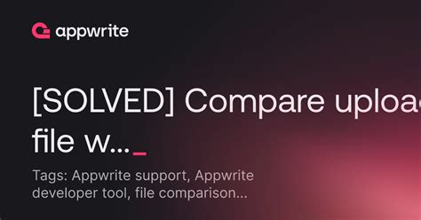 Solved Compare Uploaded File With To Be Uploaded File Threads Appwrite