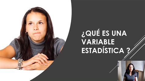 ¿qué Es Una Variable Estadística ¿qué Tipos De Variables Estadísticas Existen Youtu